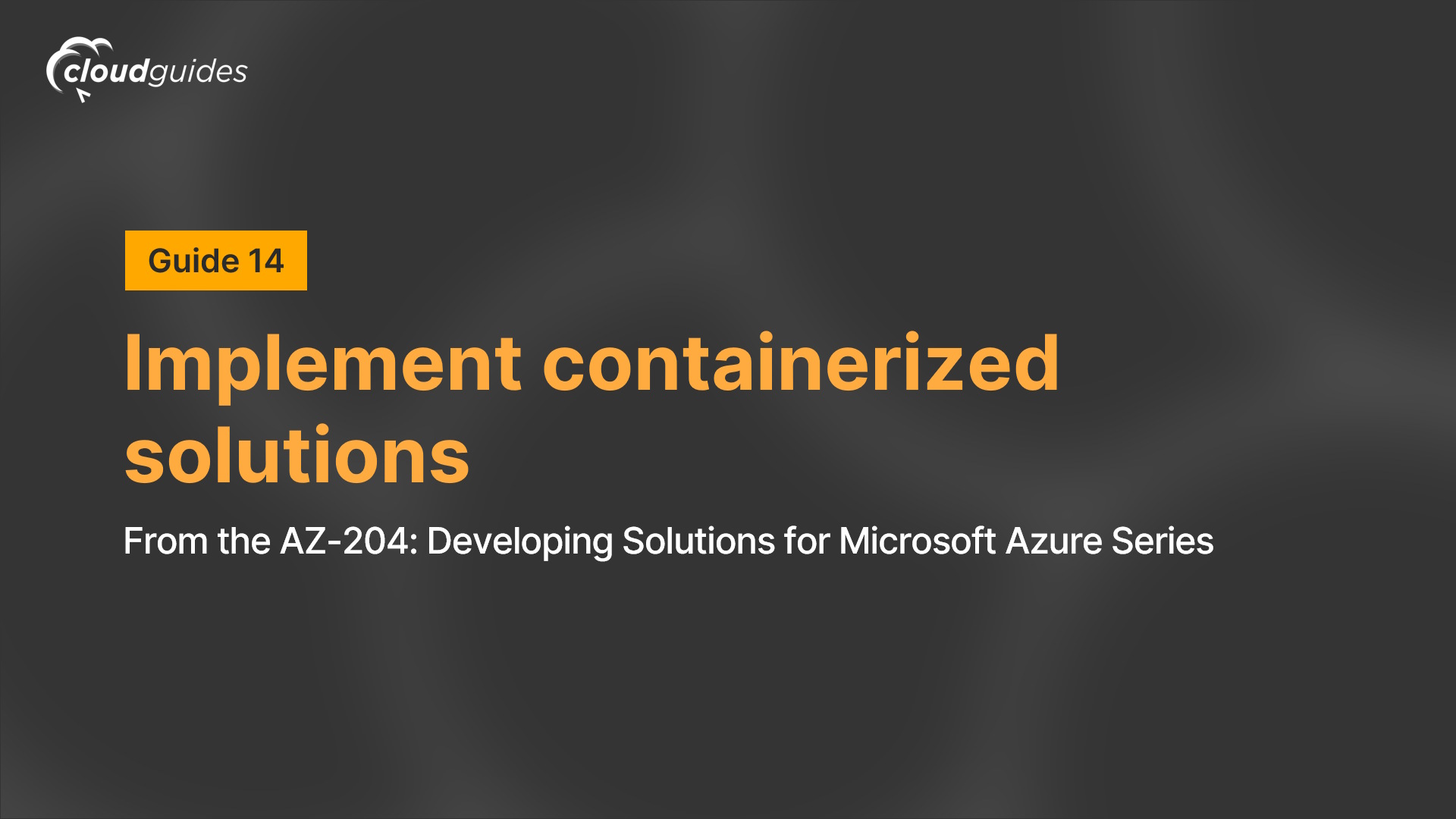 AZ-204: Implement containerized solutions in Azure - Interactive Guide